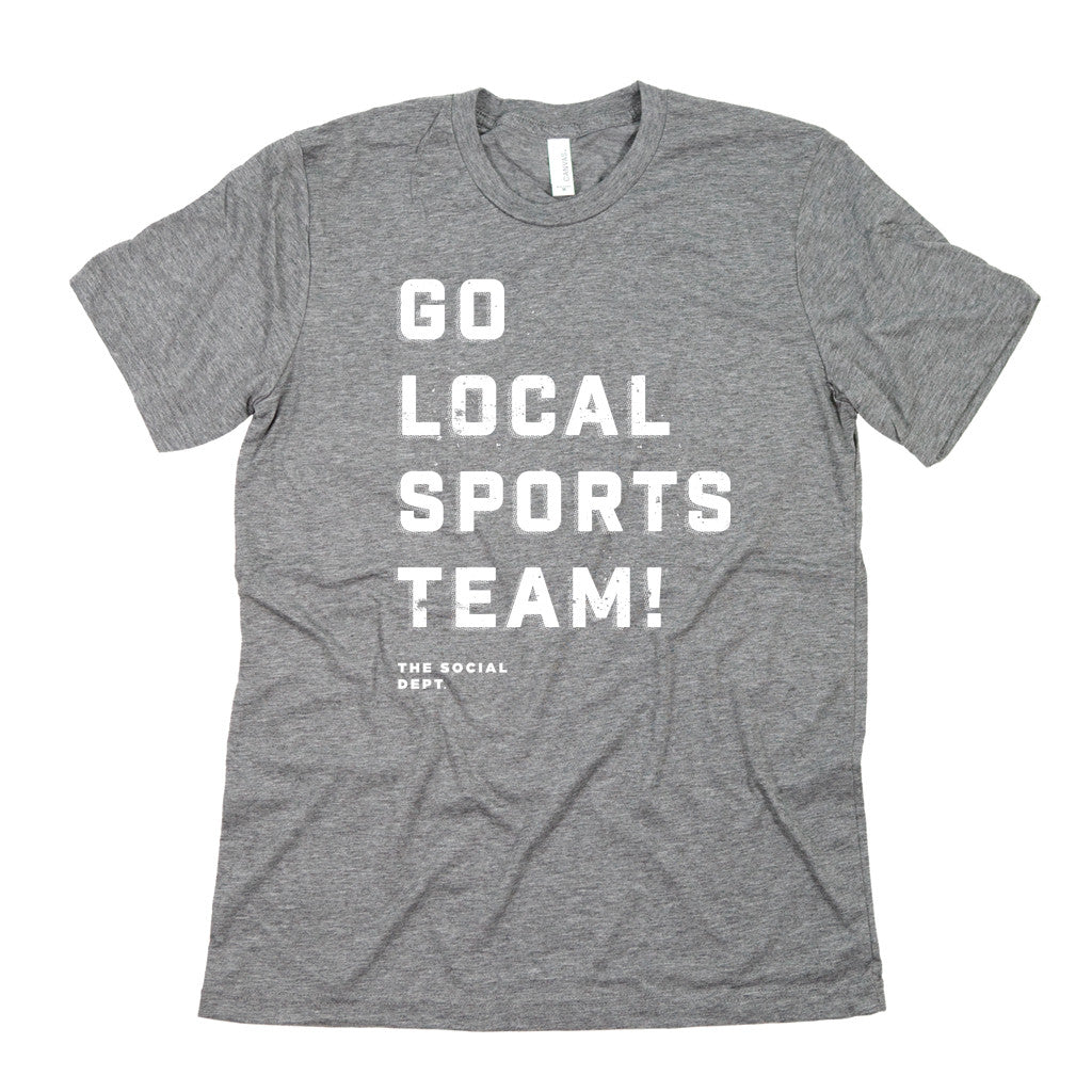 GO LOCAL SPORTS TEAM! (grey) – The Social Dept.